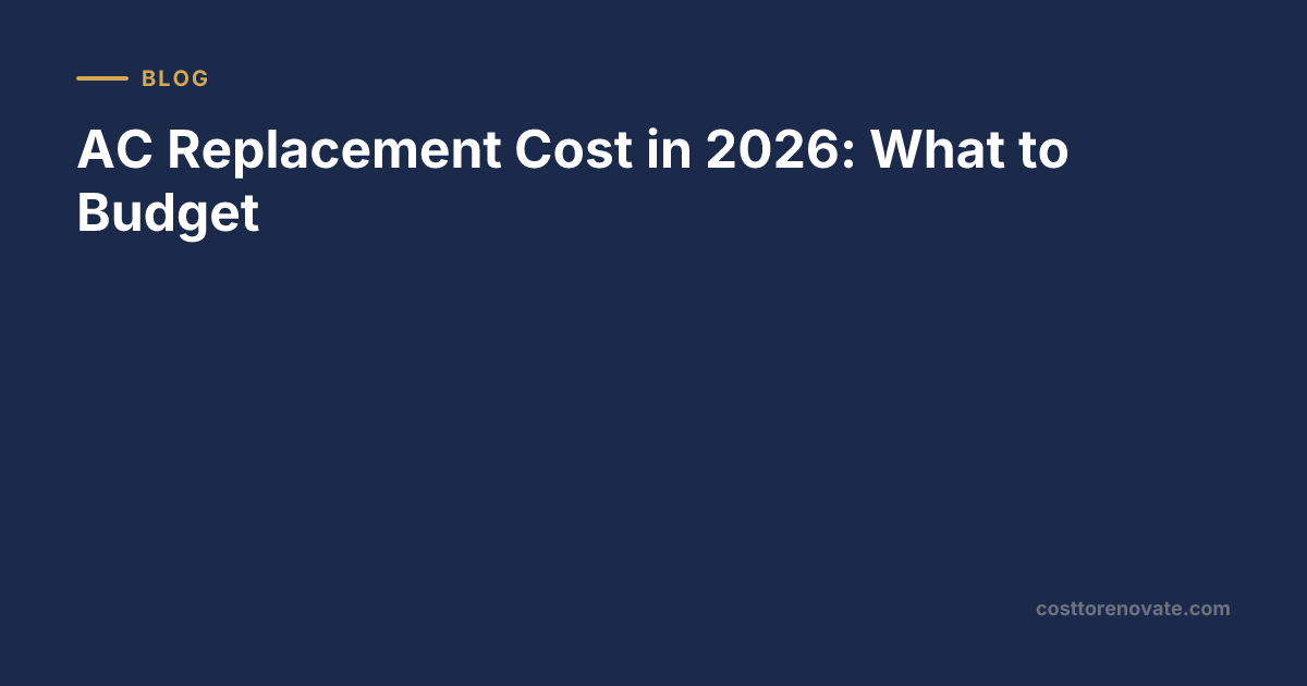 AC Replacement Cost in 2026: What to Budget