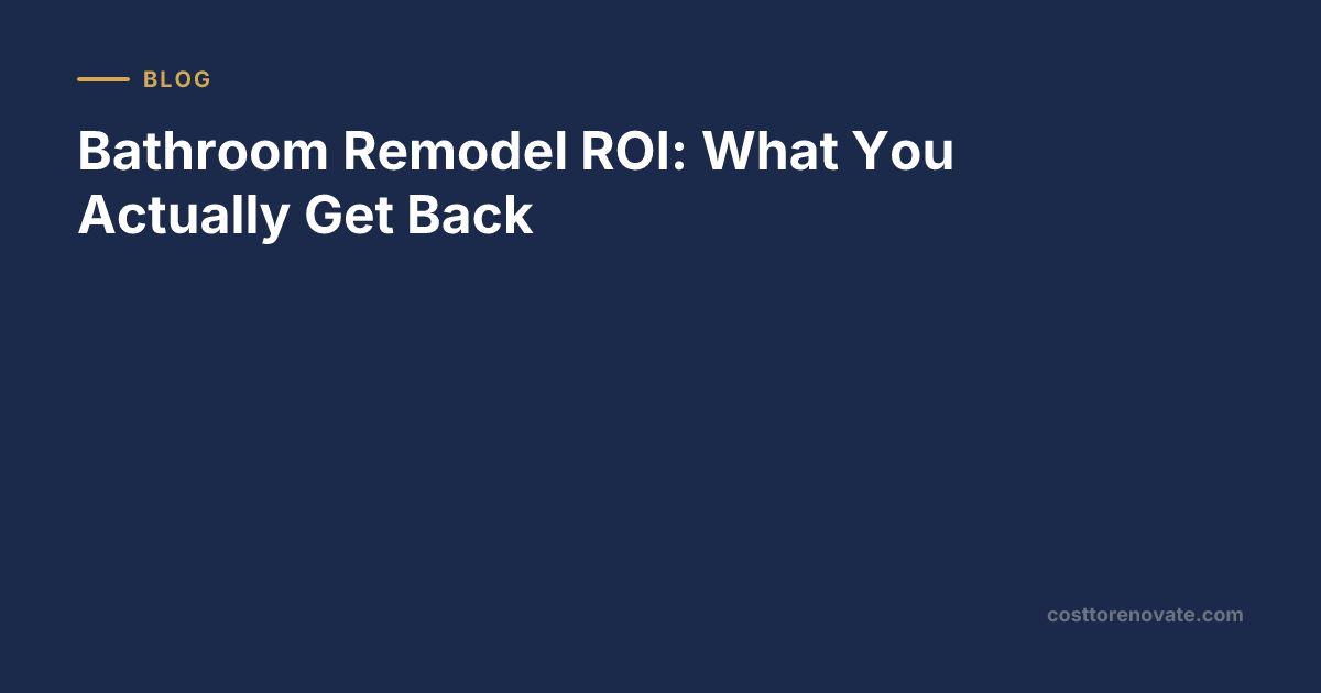 Bathroom Remodel ROI: What You Actually Get Back