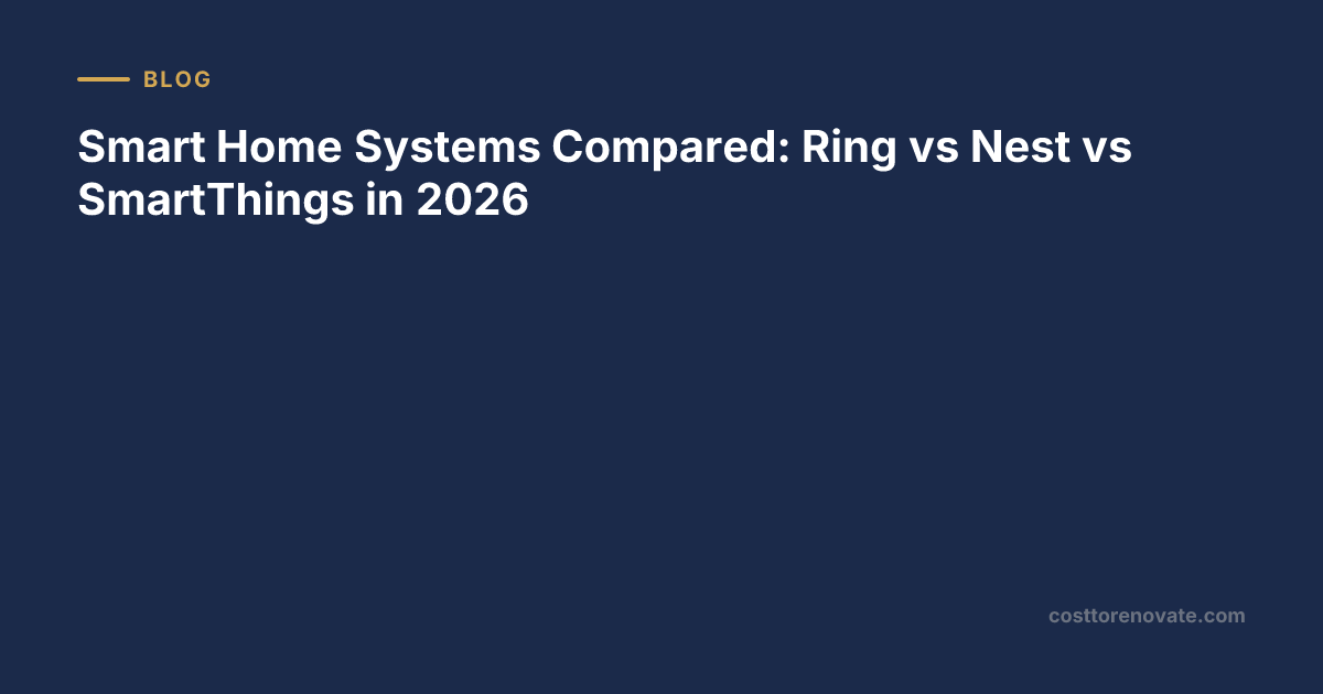 Smart Home Systems Compared: Ring vs Nest vs SmartThings in 2026 | Cost ...